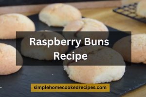 Delicious Raspberry Buns Recipe For A Simple Treat - Simple Home Cooked ...