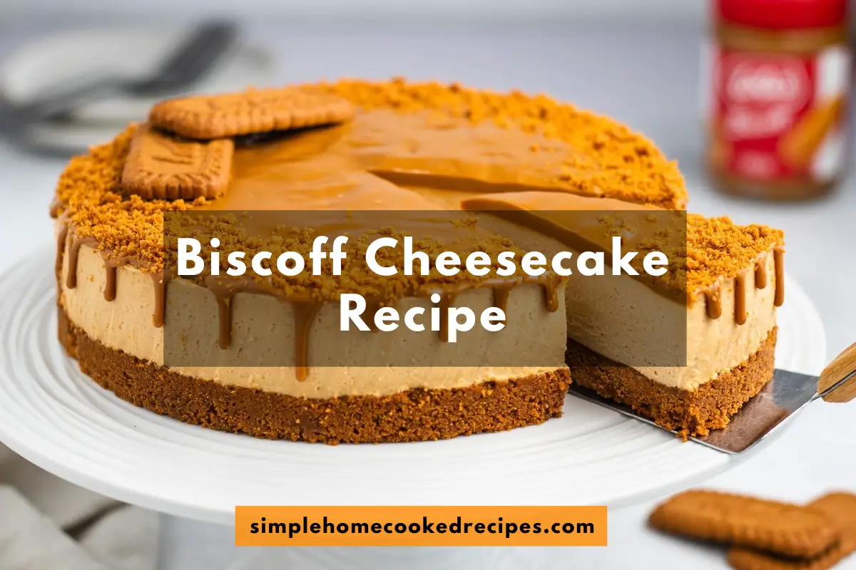 Biscoff Cheesecake Recipe: A Guide To Dessert Heaven - Simple Home ...