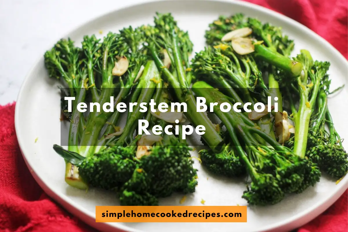 Tenderstem Broccoli Recipe: Garlic Lemon Infusion - Simple Home Cooked Recipes