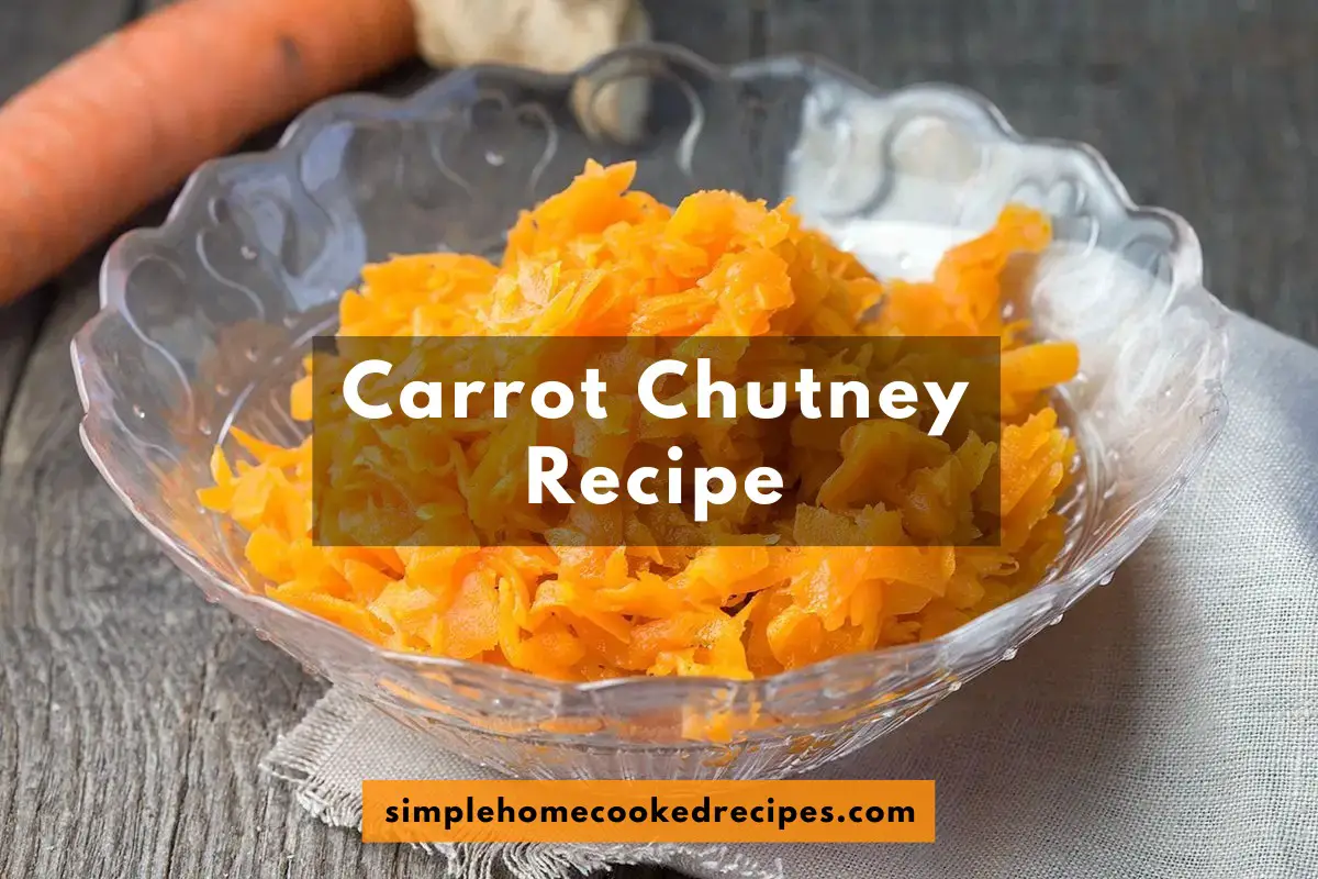Carrot Chutney Recipe: The Indian Sensation