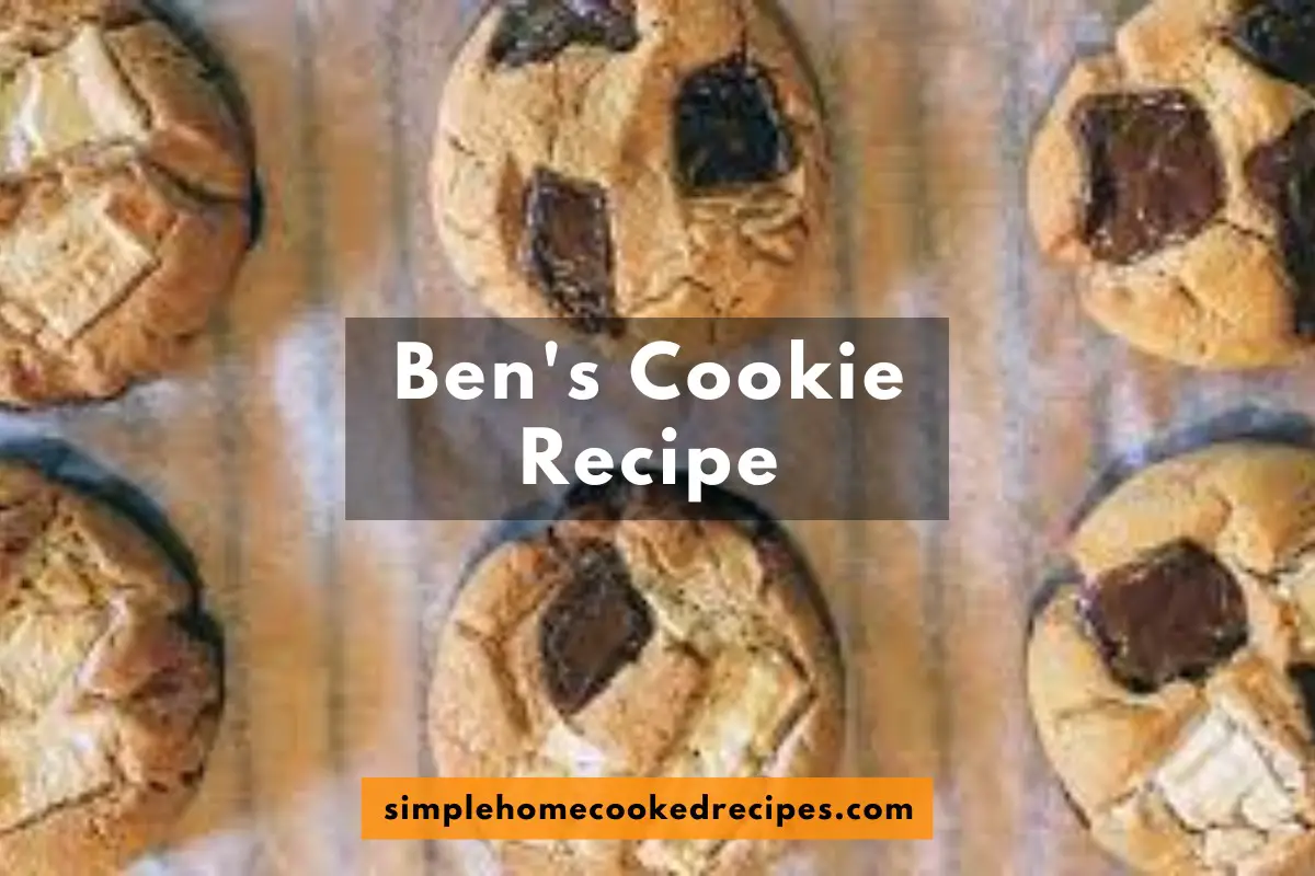 Ben's Cookies Recipe - Simple Home Cooked Recipes
