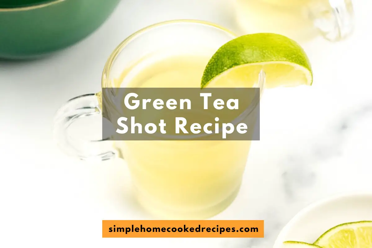 Green Tea Shot Recipe - Simple Home Cooked Recipes