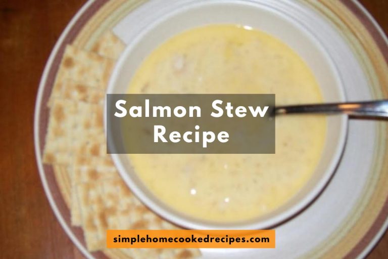 Salmon Stew Recipe - Simple Home Cooked Recipes